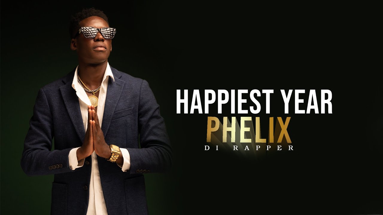 Phelix Di Rapper- Happiest Year - YouTube