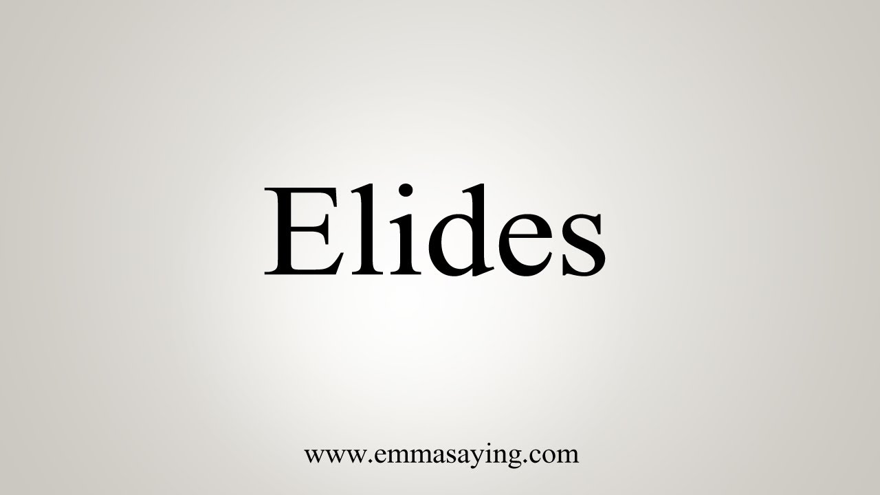 How To Say Elides - YouTube