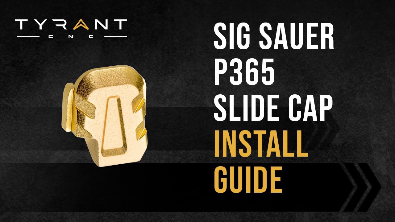 Tyrant CNC Sig Sauer P365 Slide Cap Install Guide - YouTube