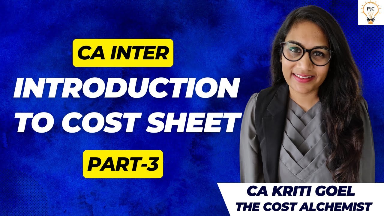 CA Inter Introduction to Cost Sheet_Part 3 | CA Kriti Goel The Cost ...