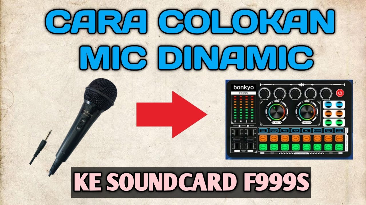 CARA COLOKAN MIC DINAMIC KE SOUNDCARD F999S ][ TUTORIAL - YouTube