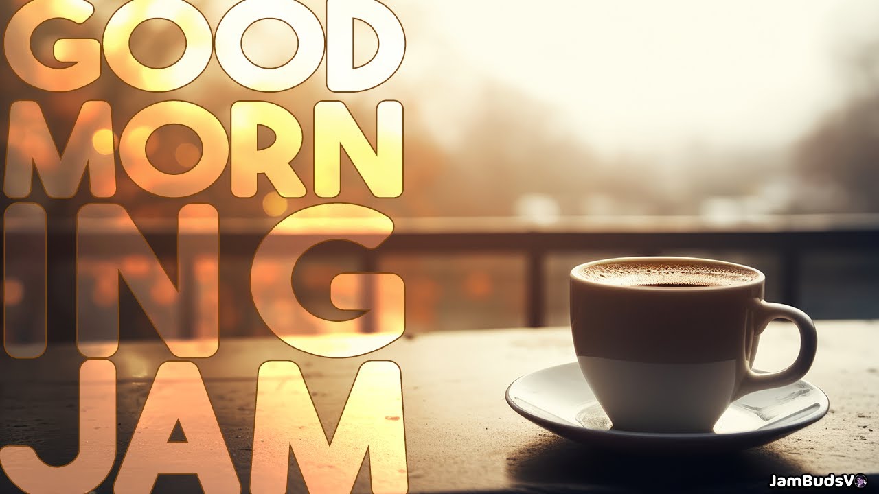 Good Morning Jam Stream - YouTube