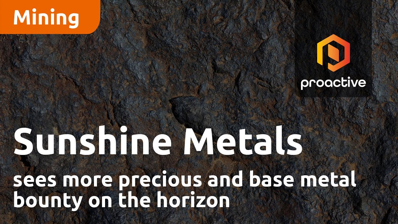 Sunshine Metals sees more precious and base metal bounty on the horizon ...