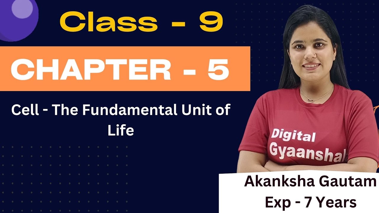 Class - 9th Biology || Chapter - 5 Cell - The fundamental Unit of Life ...