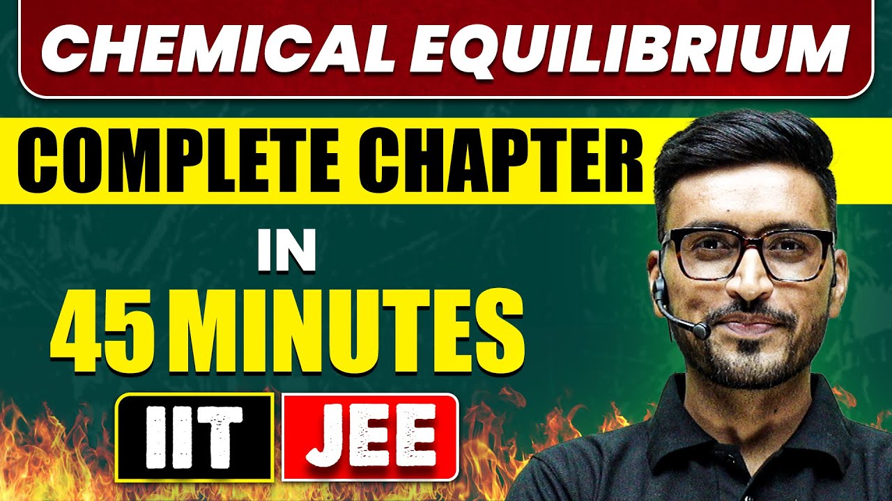 CHEMICAL EQUILIBRIUM in 45 Minutes || Full Chapter Revision || Class ...