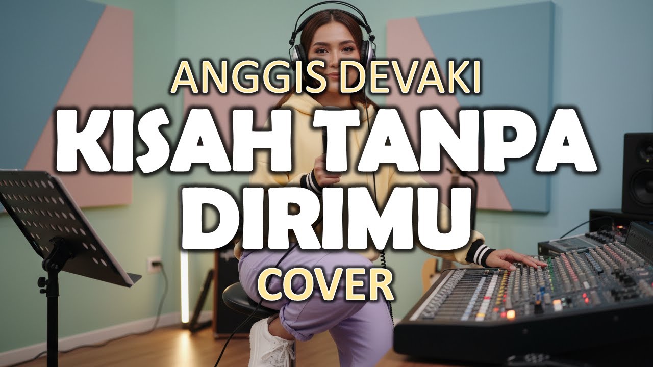 Kisah Tanpa Dirimu - Anggis Devaki | Cover - YouTube