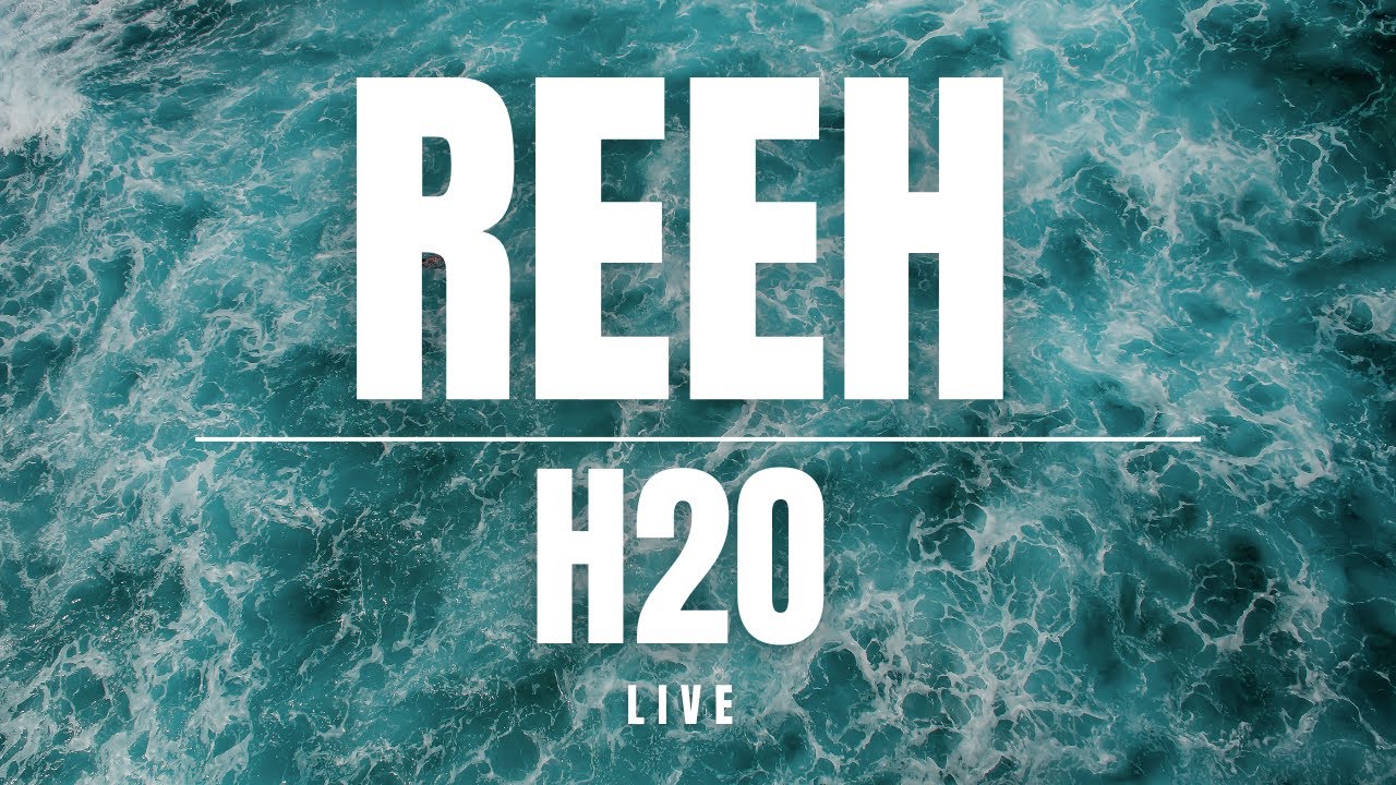 H2O - REEH (LIVE) - YouTube