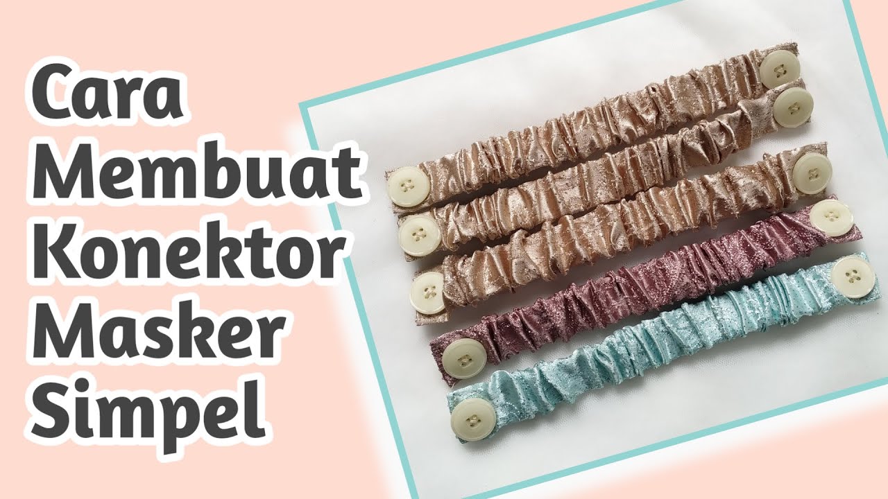 Cara Membuat Konektor Masker Simpel | How to make simple mask connector ...
