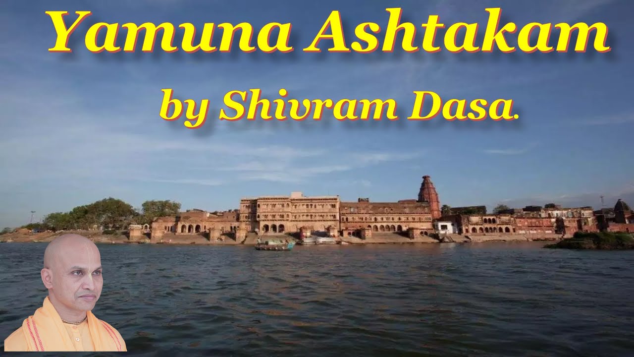 Yamuna Ashtakam Sung by Shivram Dasa Composed by Rup Goswami Video ...