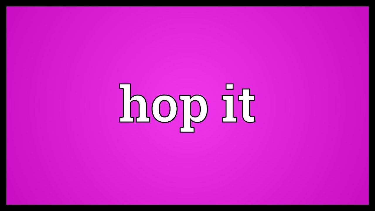 Hop It Meaning YouTube hop-it-meaning-youtube