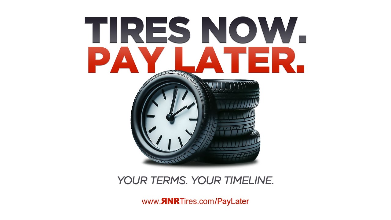 Tires Now. Pay Later | Your Terms, Your Timeline at RNR Tire Express ...