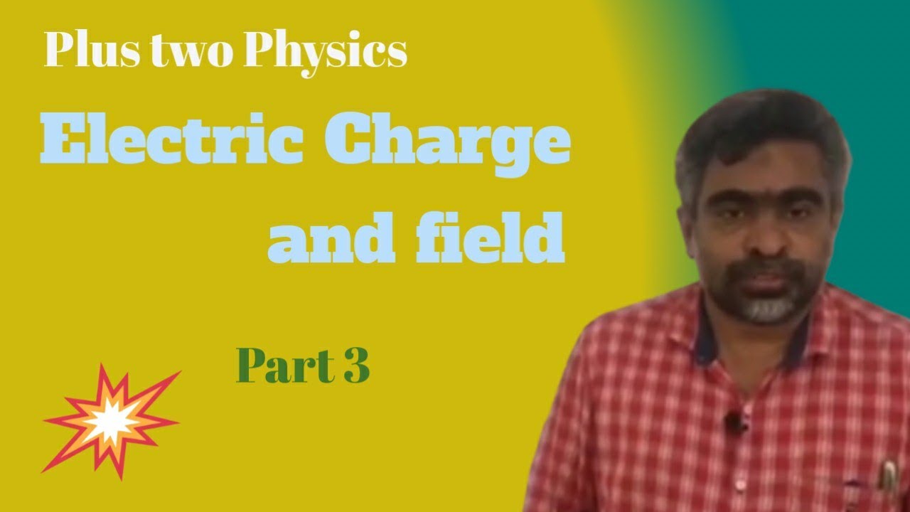 Plus 2 Physics|| Unit 1 Electric charge & Field -Part 3 - YouTube