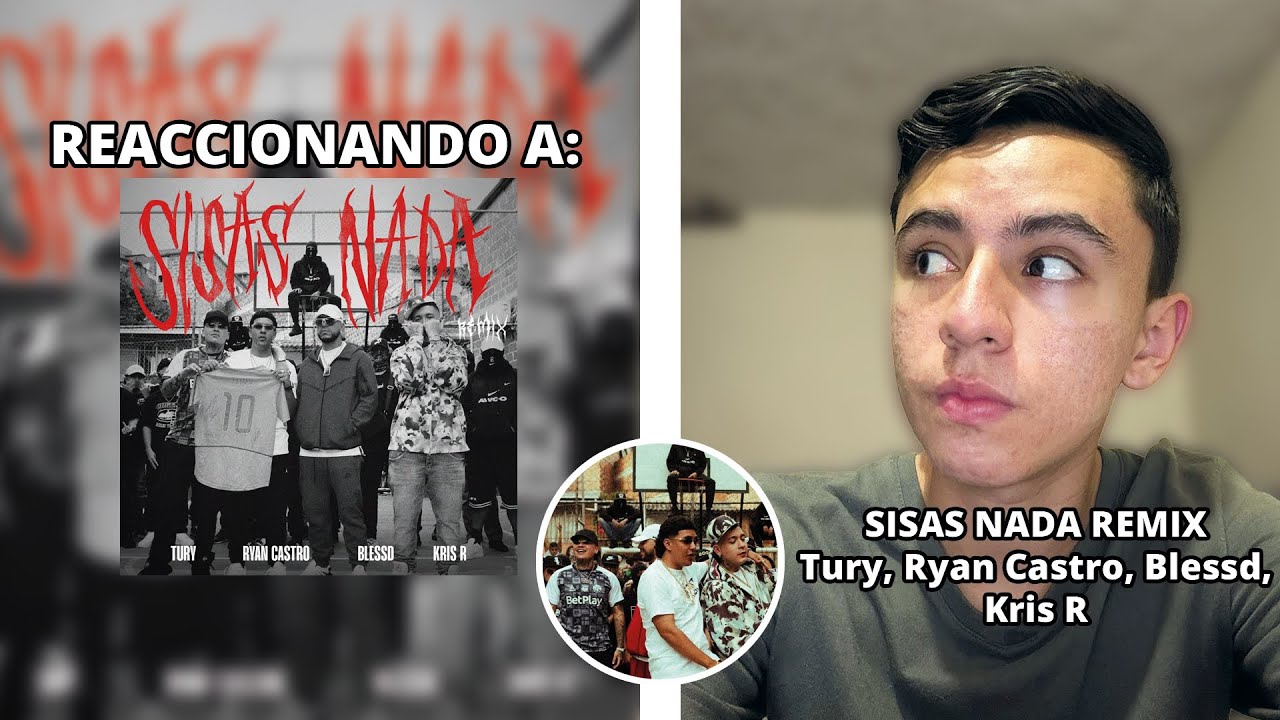 REACCIÓN a "SISAS NADA REMIX" de Tury - Ryan Castro - Blessd - Kris R ...