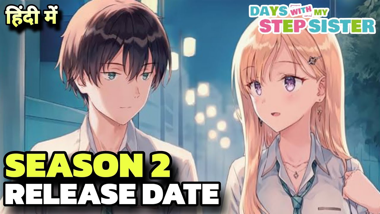 Days With My Stepsister Season 2 Hindi Dubbed Release Date Days With My Stepsister In Hindi