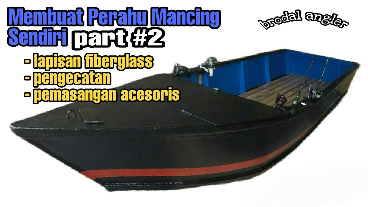 Membuat Perahu Mancing Bahan Plywood / Fiberglass part #2 - YouTube