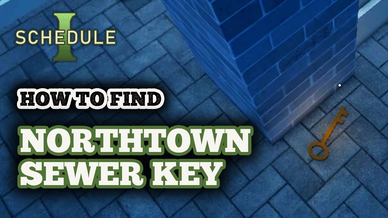 Northtown Sewer Key Location in Schedule 1 - Where I've Found Mine ...