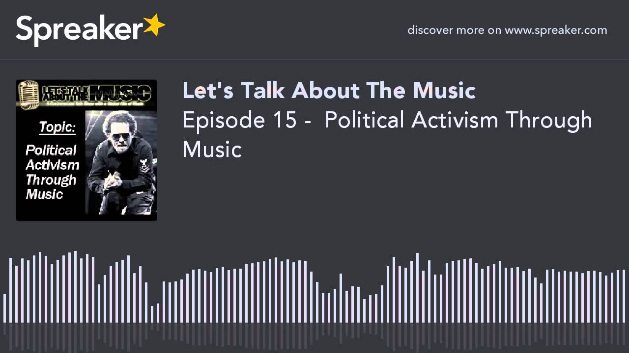 Episode 15 - Political Activism Through Music (part 6 of 16) - YouTube