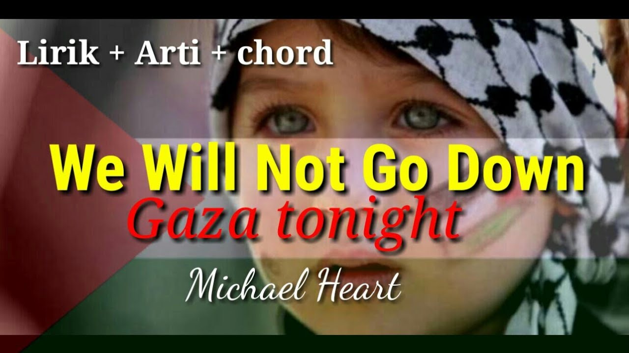 We Will Not Go Down (Gaza Tonight) - (lirik + arti + chord gitar ...