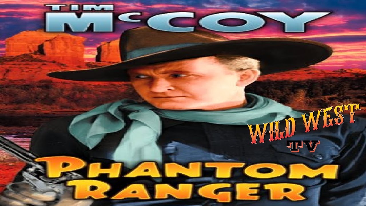 Phantom Ranger 1938* Tim McCoy * WildWest Tv Westerns - YouTube
