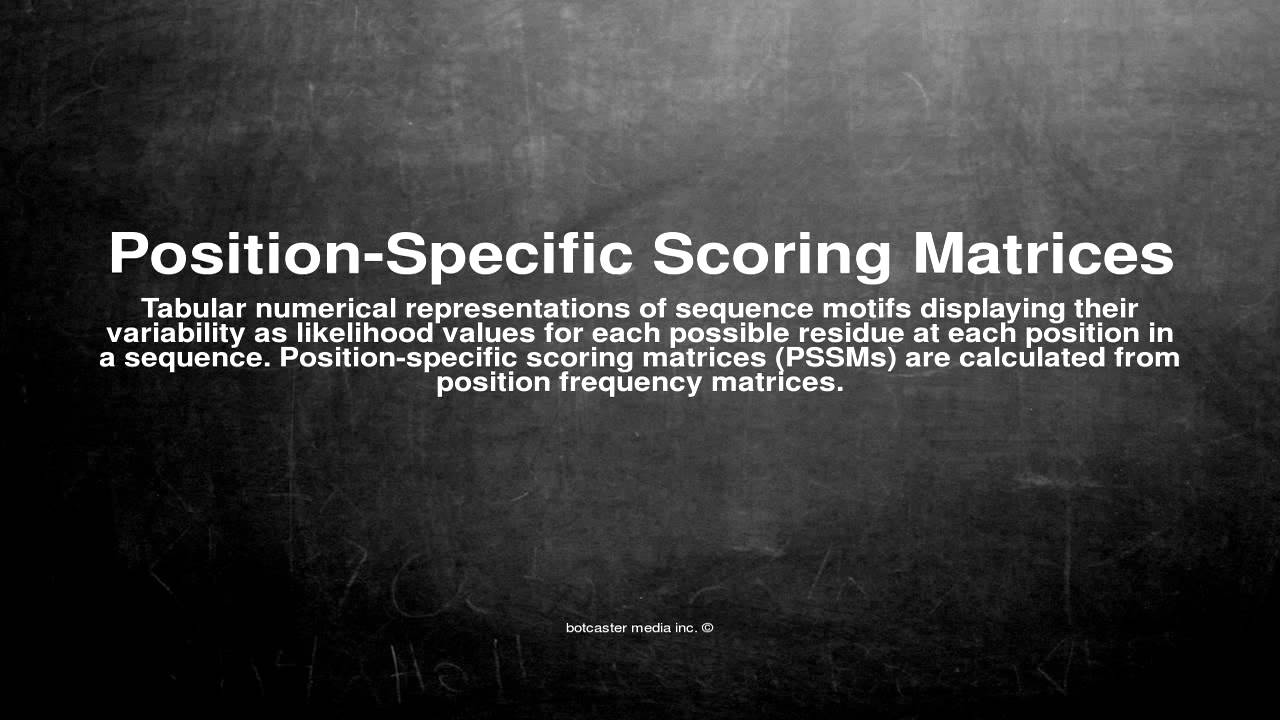 Medical vocabulary: What does Position-Specific Scoring Matrices mean ...