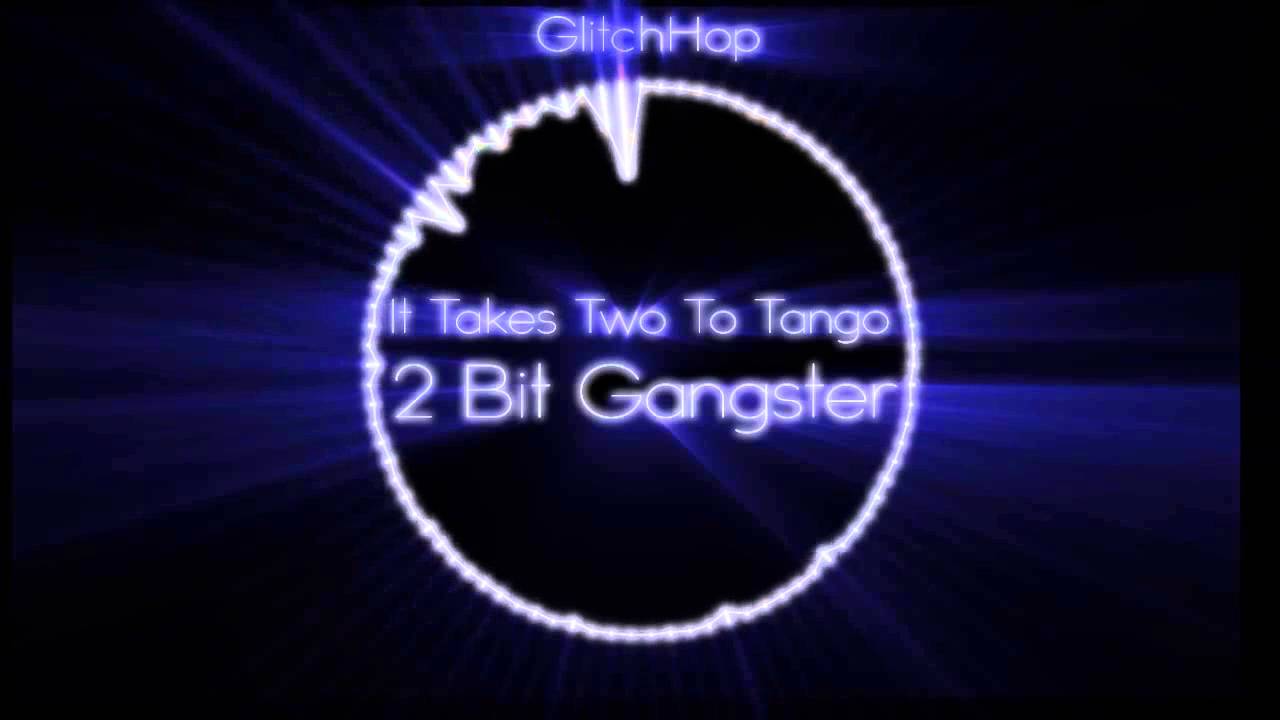 It Takes Two To Tango - 2 Bit Gangster - YouTube