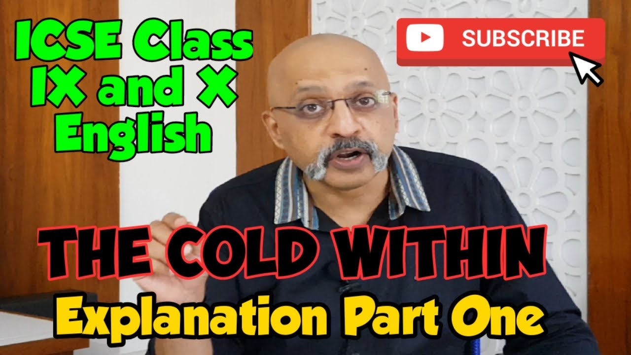 The Cold Within | ICSE English Class 9 and 10 | Detailed Explanation ...