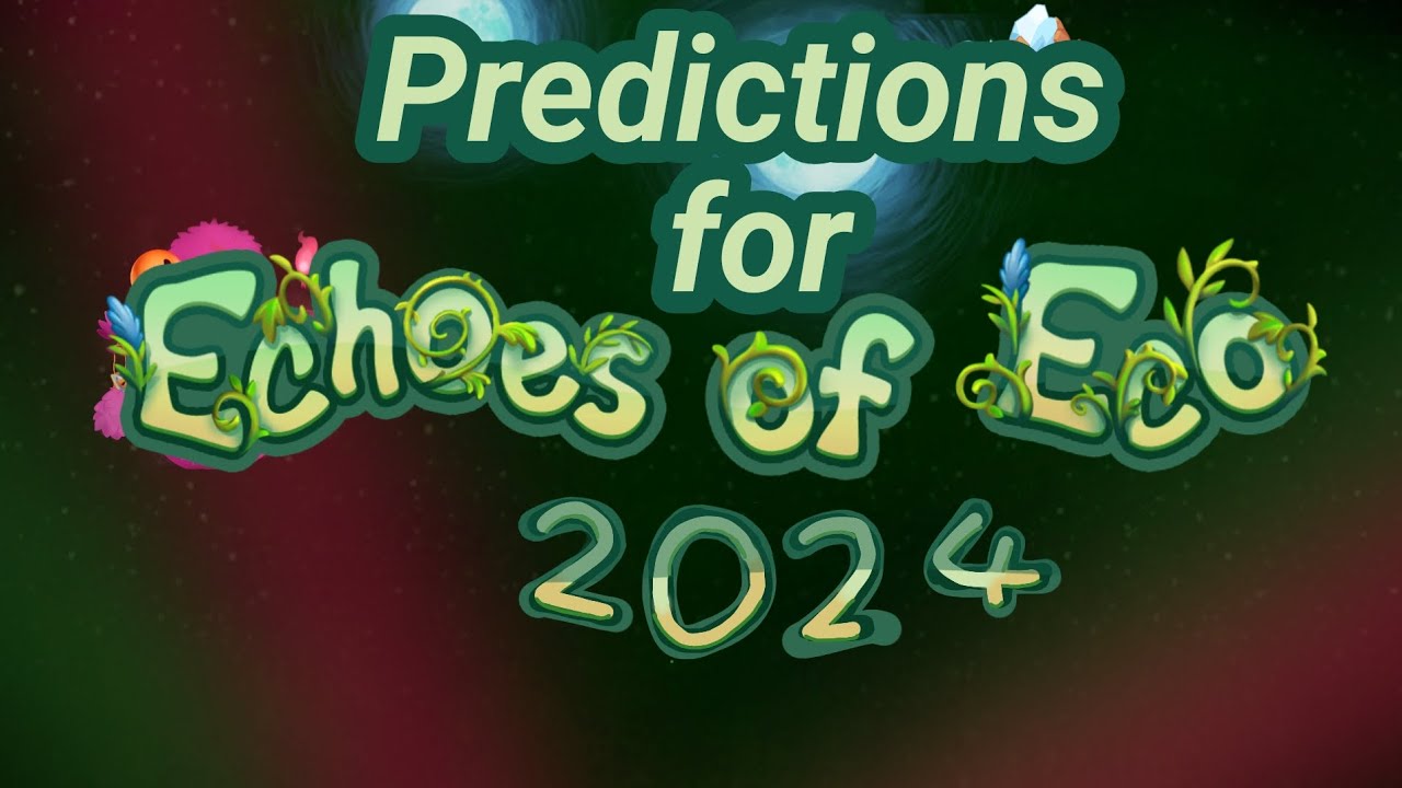 My Predictions for Echoes of Eco 2024 - YouTube