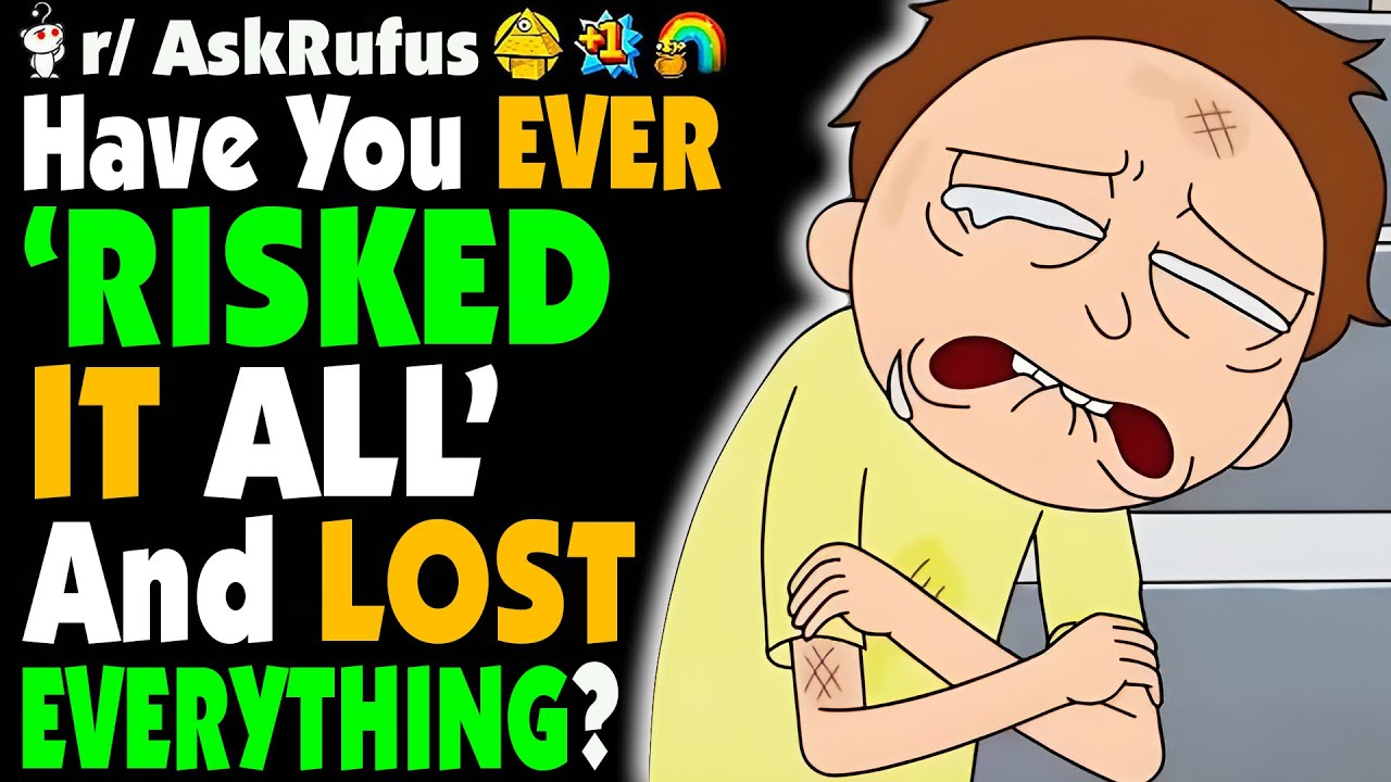 Have You Ever RISKED IT ALL And LOST EVERYTHING? - YouTube
