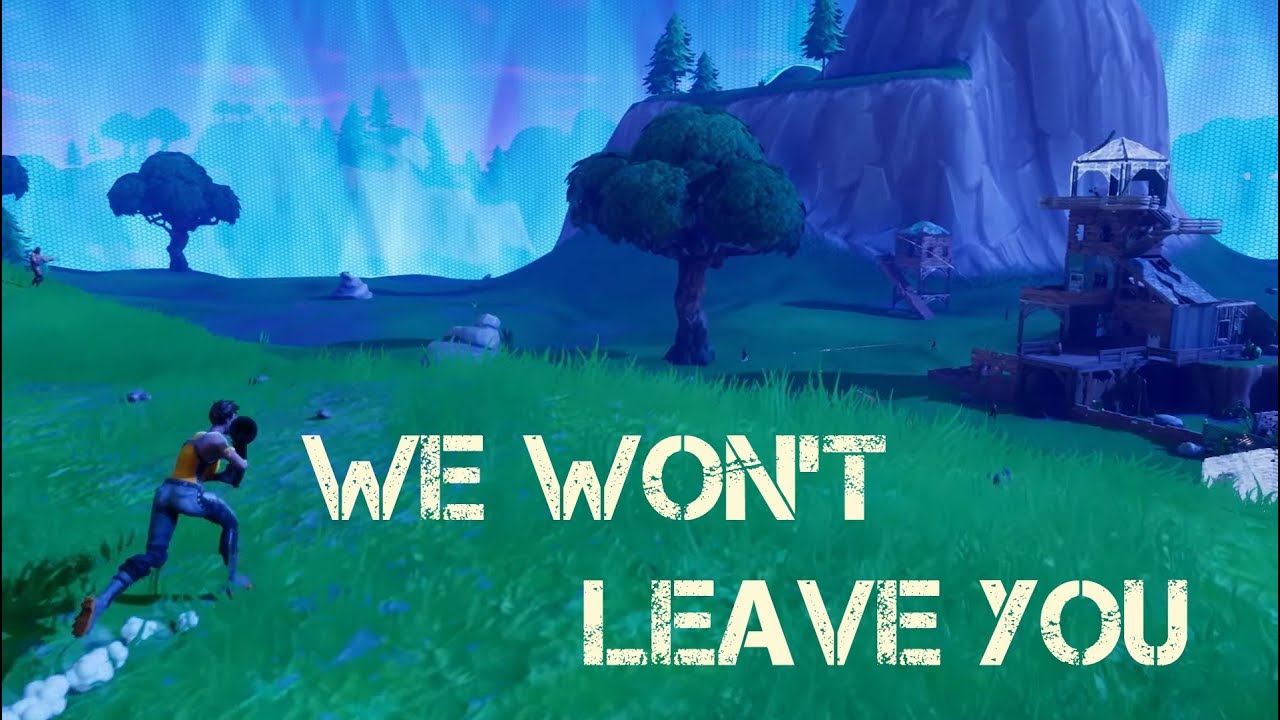 We Won't Leave You - Fortnite Battle Royale Montage 2 - YouTube