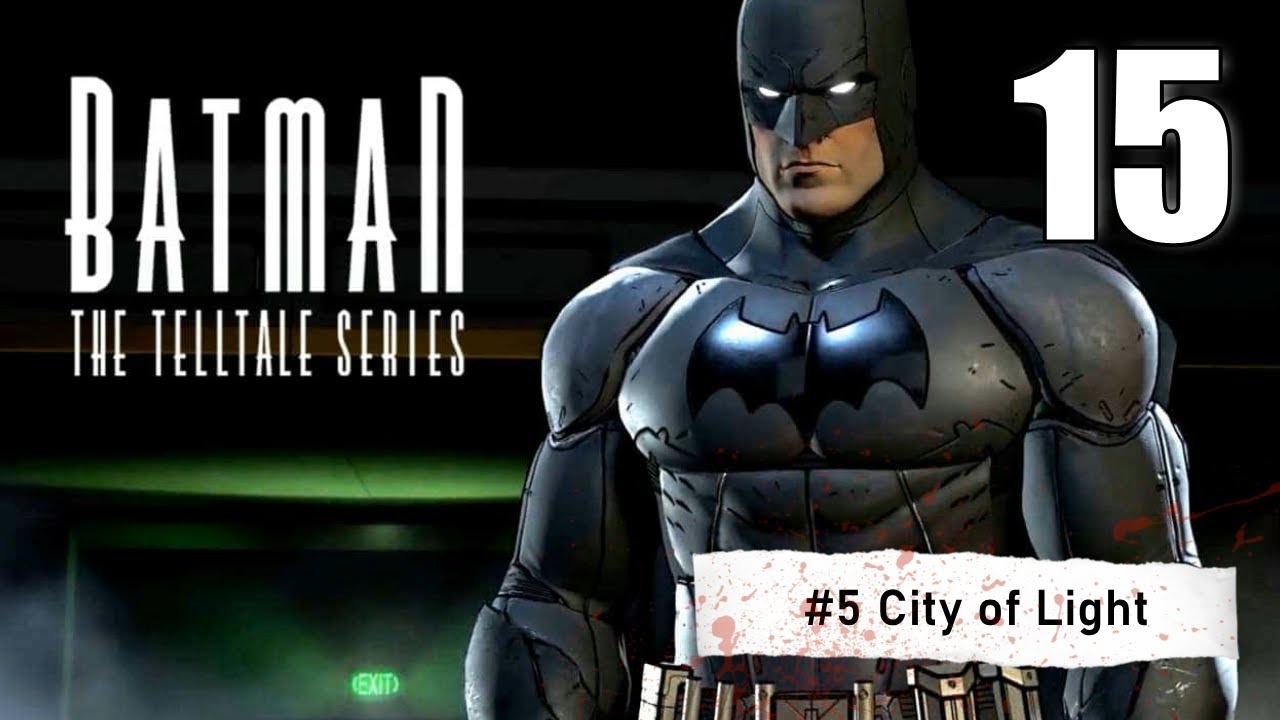 CITY OF LIGHT - EPISODE #5 // Batman - The Telltale Series [15] - Part ...