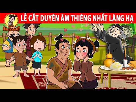 LỄ CẮT DUYÊN ÂM THIÊNG NHẤT LÀNG HẠ - Nhân Tài Đại Việt - Phim hoạt hình - Truyện Cổ Tích Việt Nam