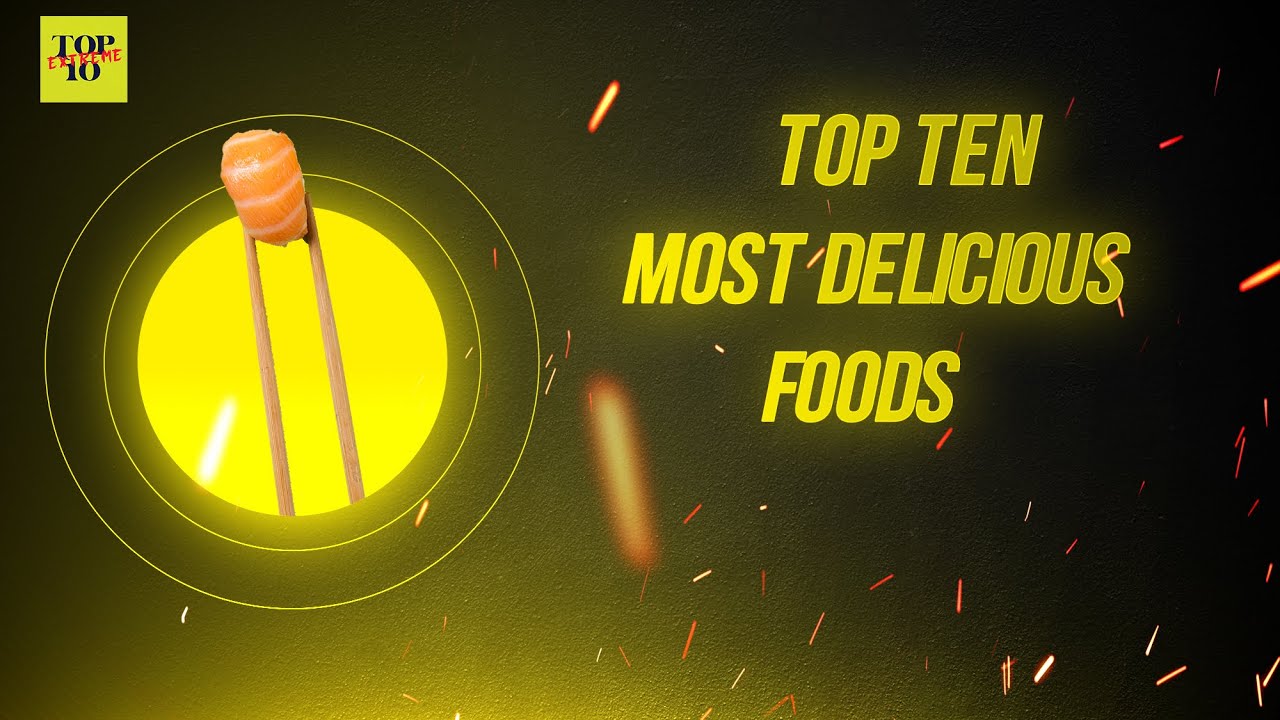 Top Ten most delicious foods - YouTube