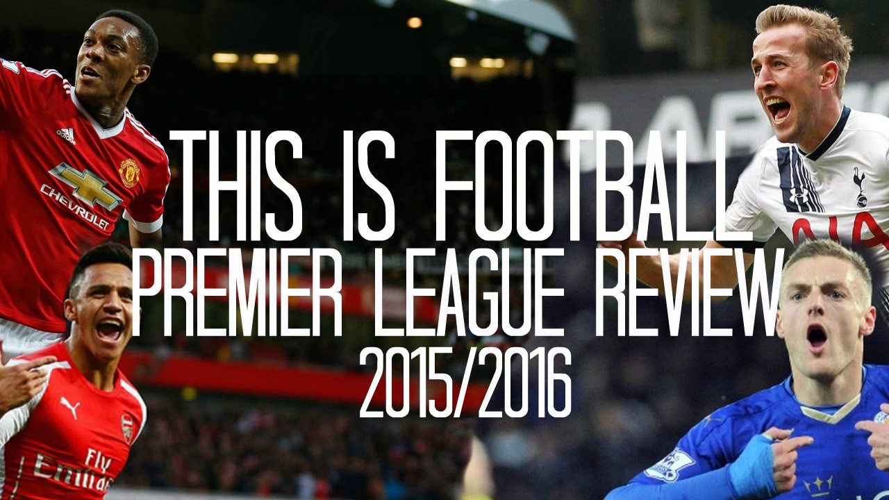 This is Football - Premier League Season Review - 2015/2016 - YouTube