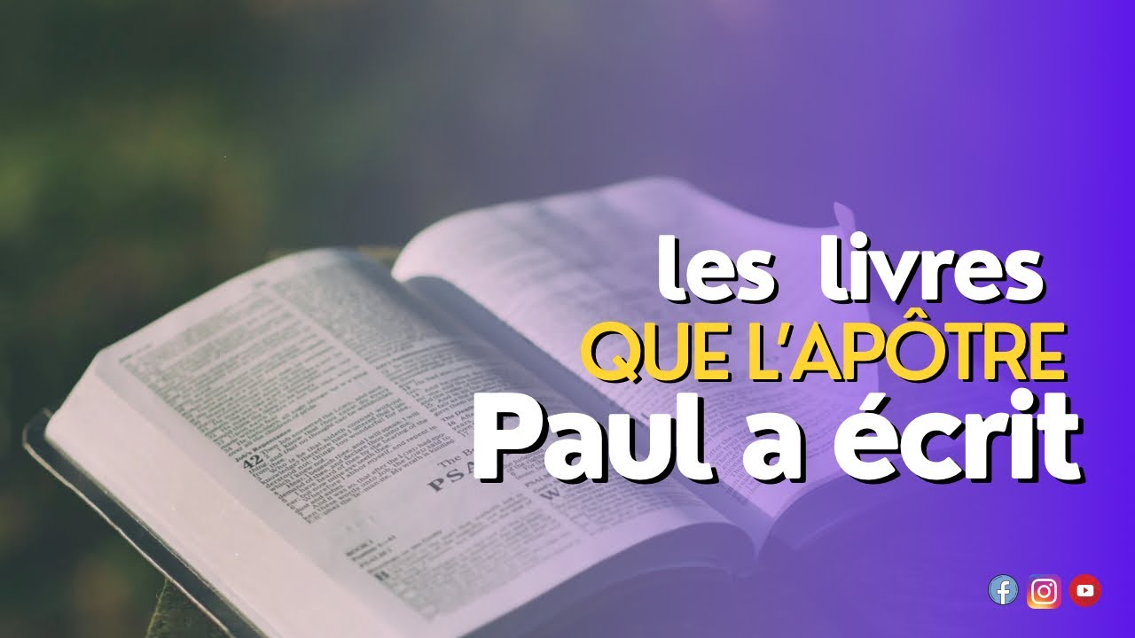 Les livres ecrits par l'apôtre Paul. - YouTube