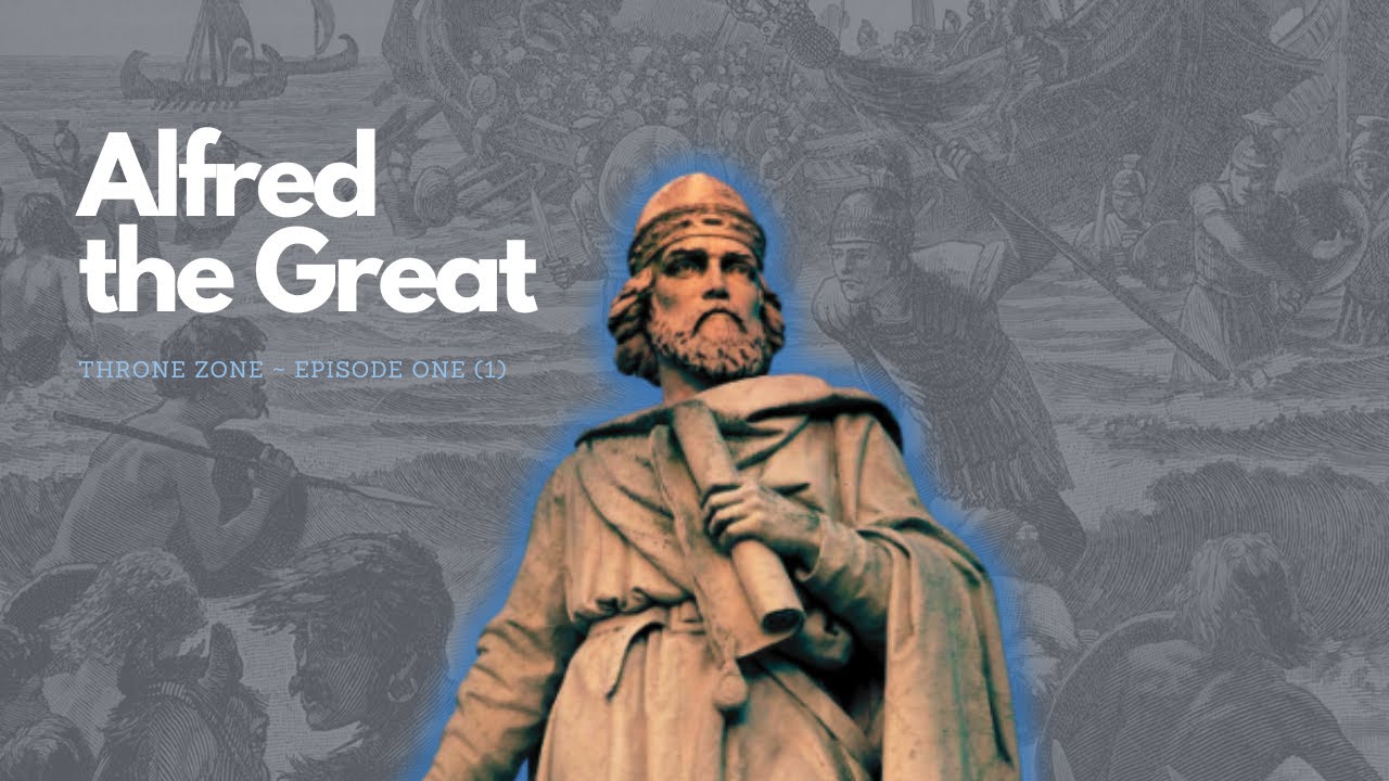Alfred the Great: The Legendary King of Wessex | Throne Zone Episode 1 ...