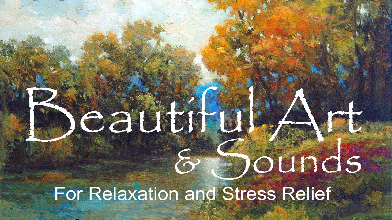 Beautiful art. 10 scenery paintings, sounds and music for relaxation ...
