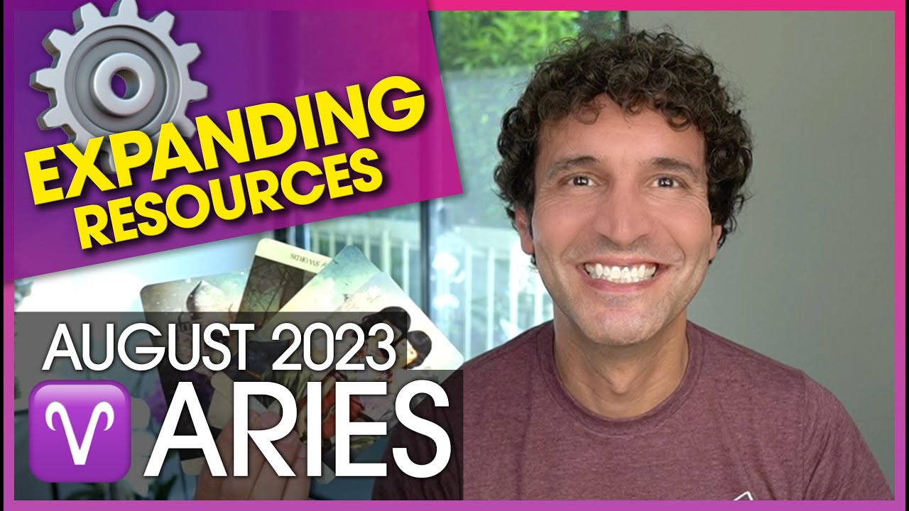 Aries August 2023: Expanding Resources & Opportunities - YouTube