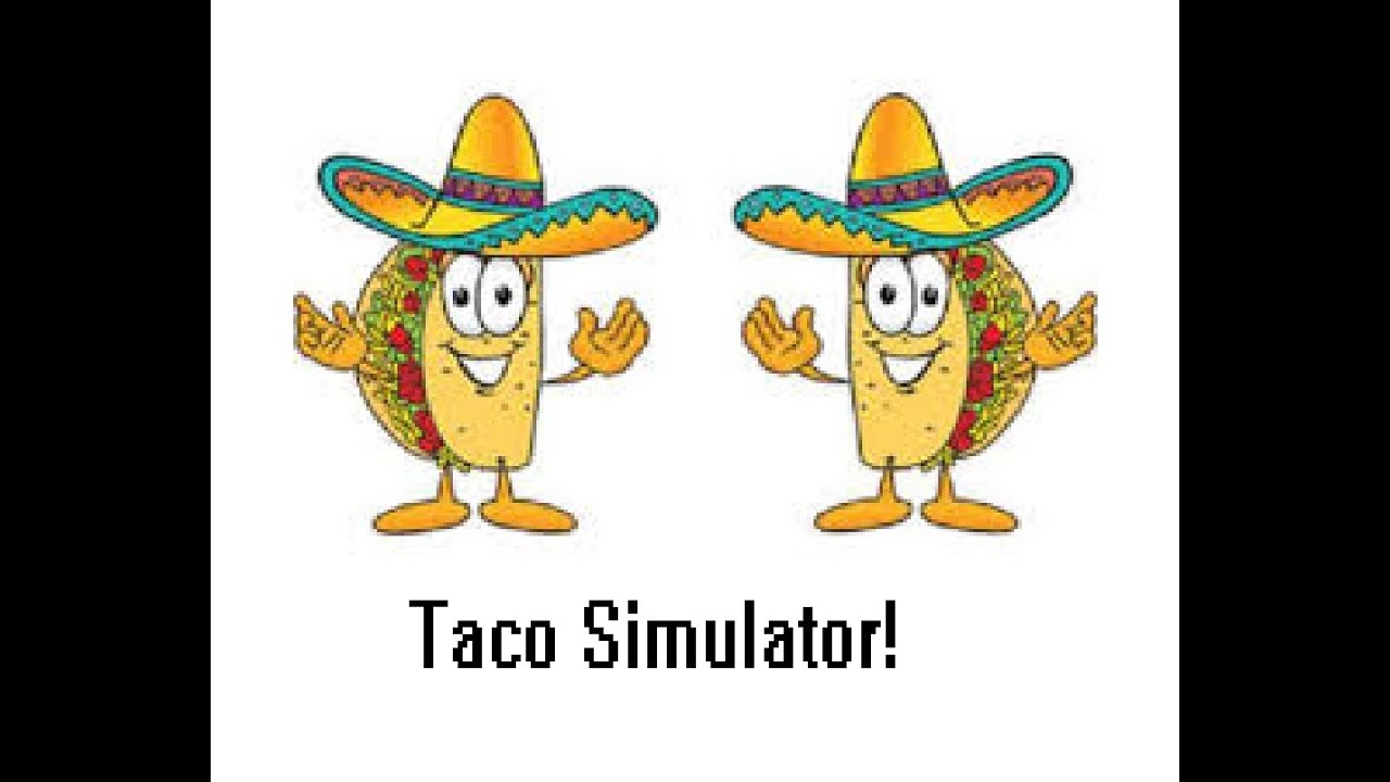Taco Simulator!!! - YouTube