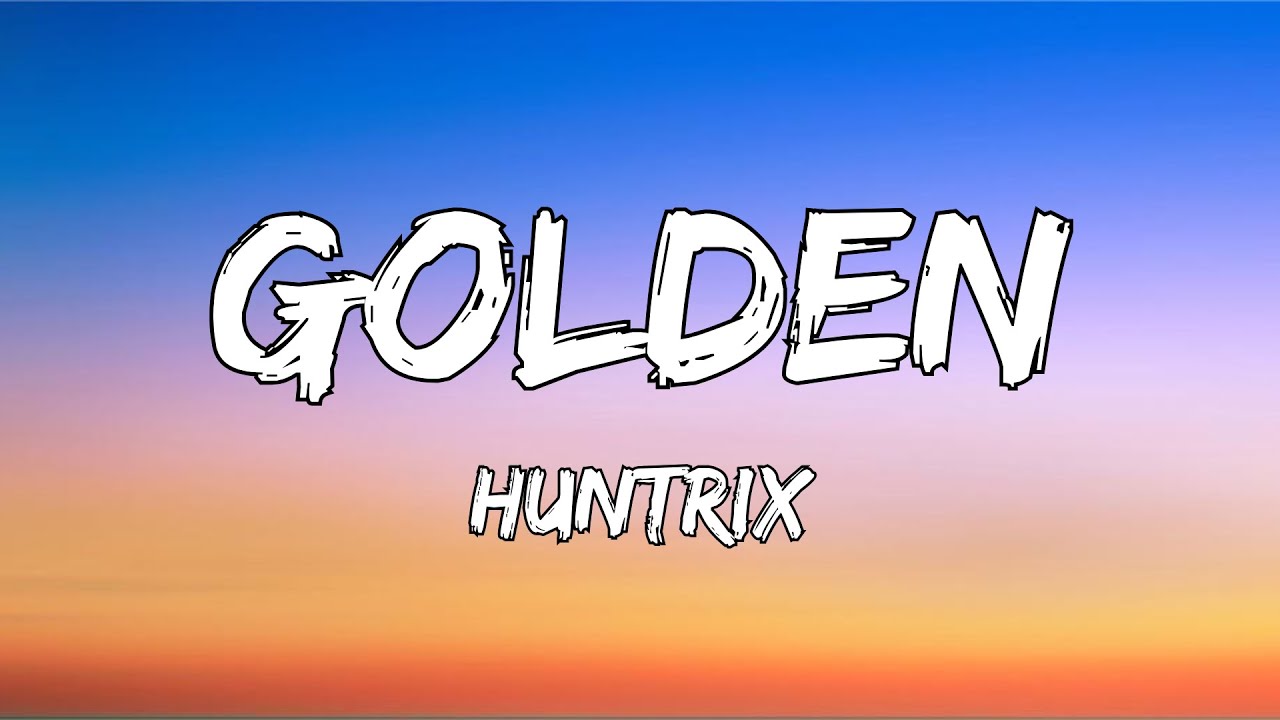 Huntrix - Golden (Lyrics) KPop Demon Hunters - YouTube