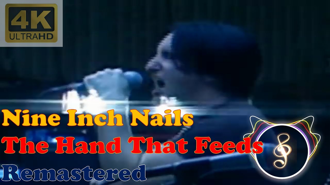 NINE INCH NAILS - THE HAND THAT FEEDS (Remastered Audio) [4K Video With ...