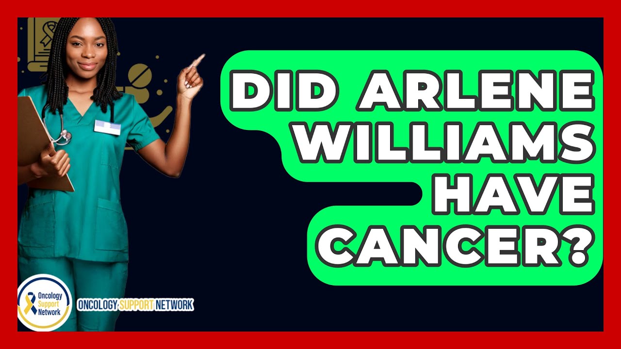 Did Arlene Williams Have Cancer? - Oncology Support Network - YouTube