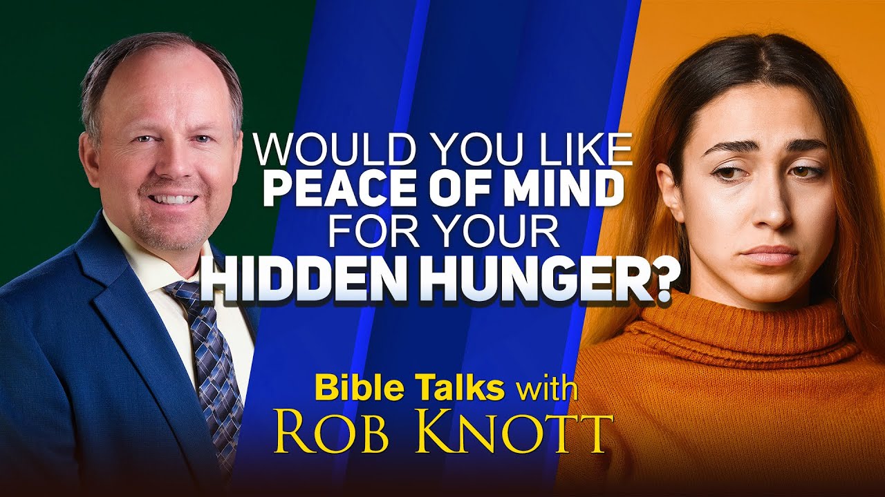 Would You Like Peace of Mind for Your Hidden Hunger? (Bible Talks with ...