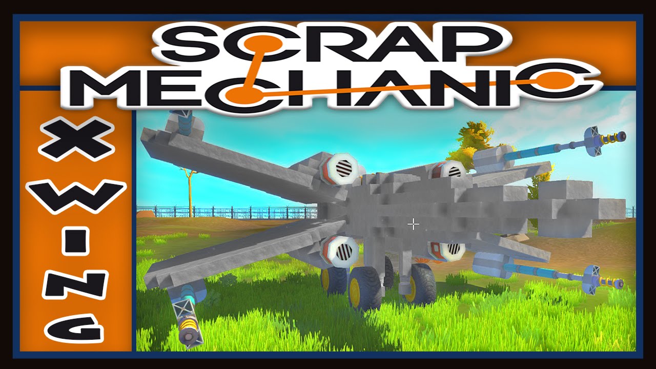 Scrap Mechanic - Transforming Vehicle Tutorial (Star Wars X Wing Design ...