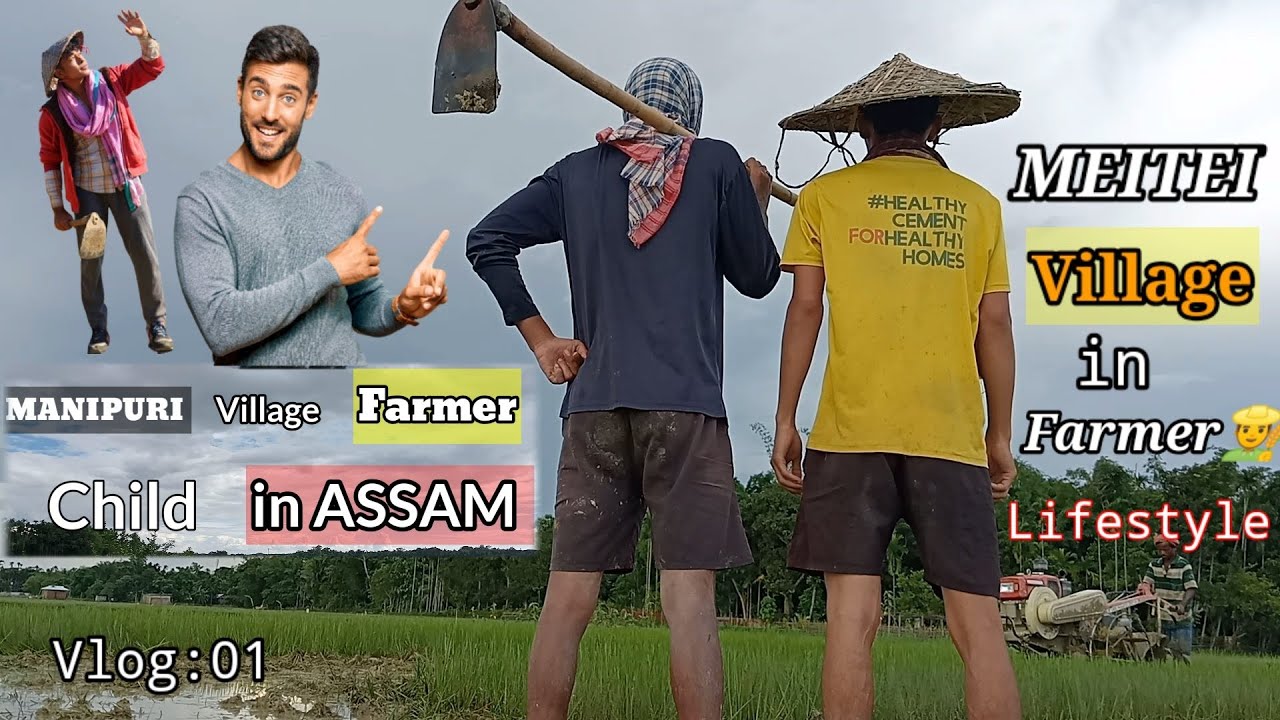 Manipuri | Village | Farmer👨‍🌾 Child in ASSAM | Meitei village in ...
