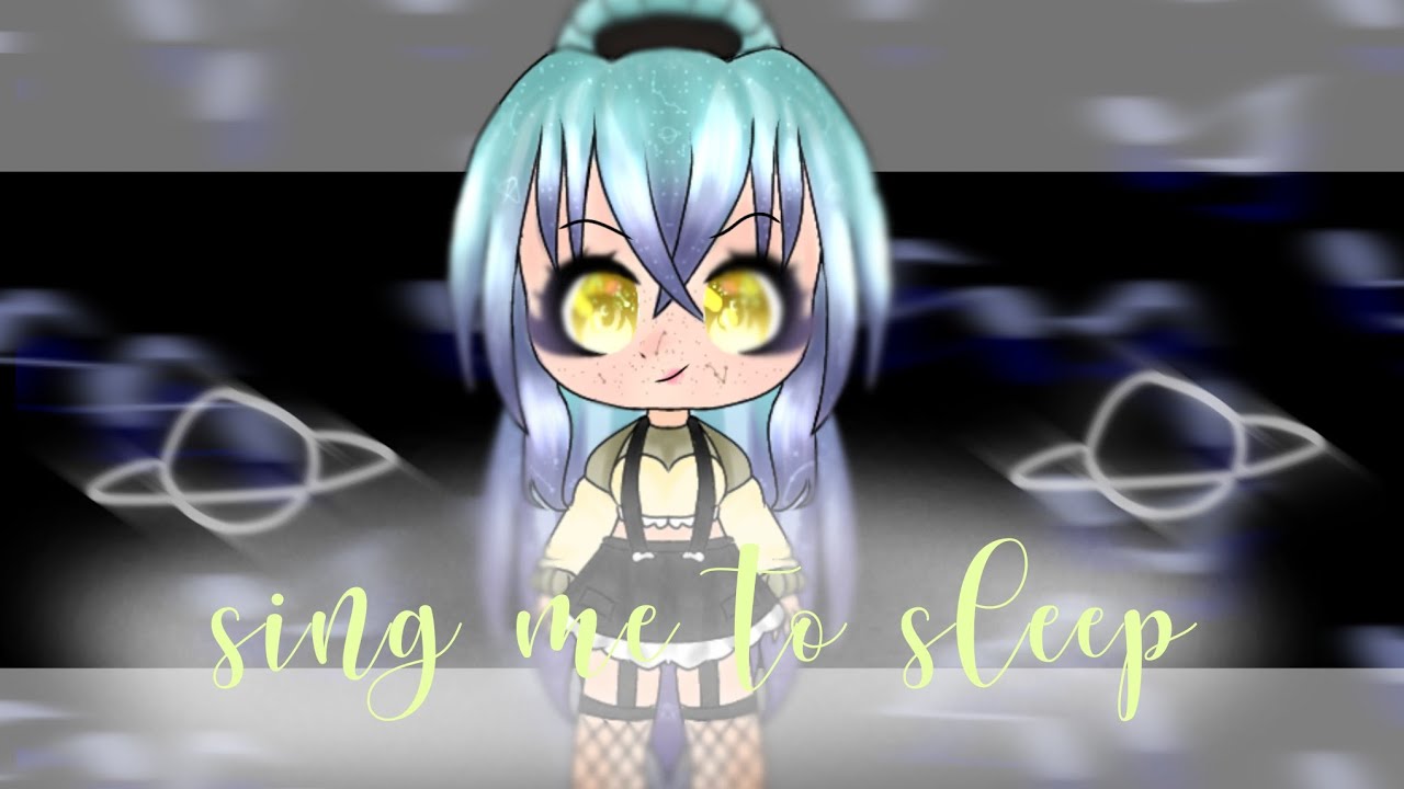 Sing Me to Sleep | gacha life meme | inspired by Savella (no thumbnail ...