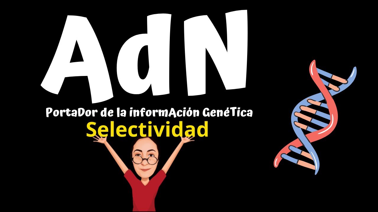 ADN 🚀portador de la información genética. Bachillerato & SELECTIVIDAD ...