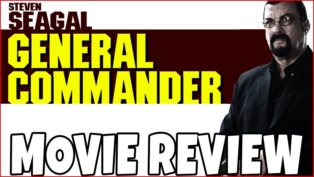 General Commander (2019) - Steven Seagal - Comedic Movie Review - YouTube