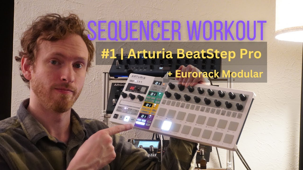 Sequencer Workout #1 | Arturia BeatStep Pro (+ Eurorack) - YouTube