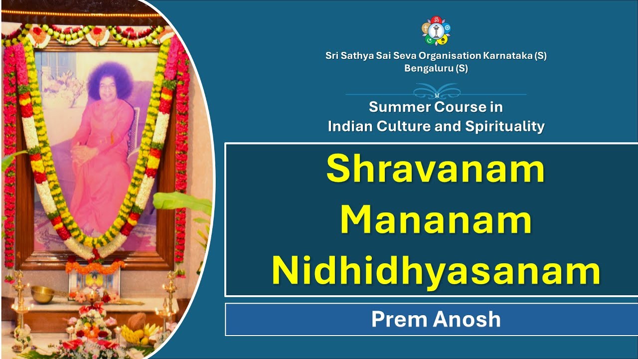 Shravanam Mananam Nidhidhyasanam by Prem Anosh | Summer Course ...