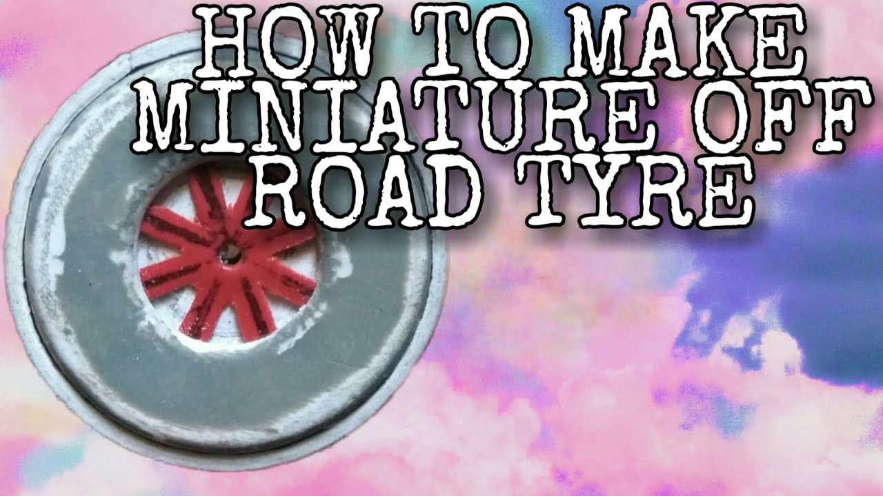 HOW TO MAKE A MINIATURE OFF ROAD TYRE. SIMPLE WAY - YouTube